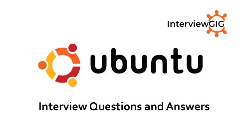 Ubuntu Interview Questions and Answers | InterviewGIG