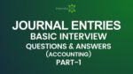 Top 25 Journal Entries Interview Questions and Answers 2024